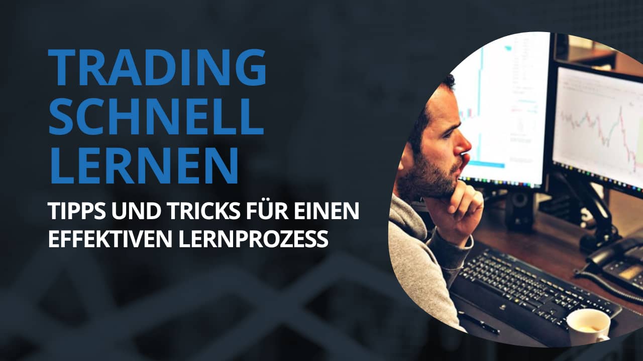 Trading schnell lernen: Tipps und Tricks für einen effektiven Lernprozess Trading schnell lernen: Tipps und Tricks für einen effektiven Lernprozess