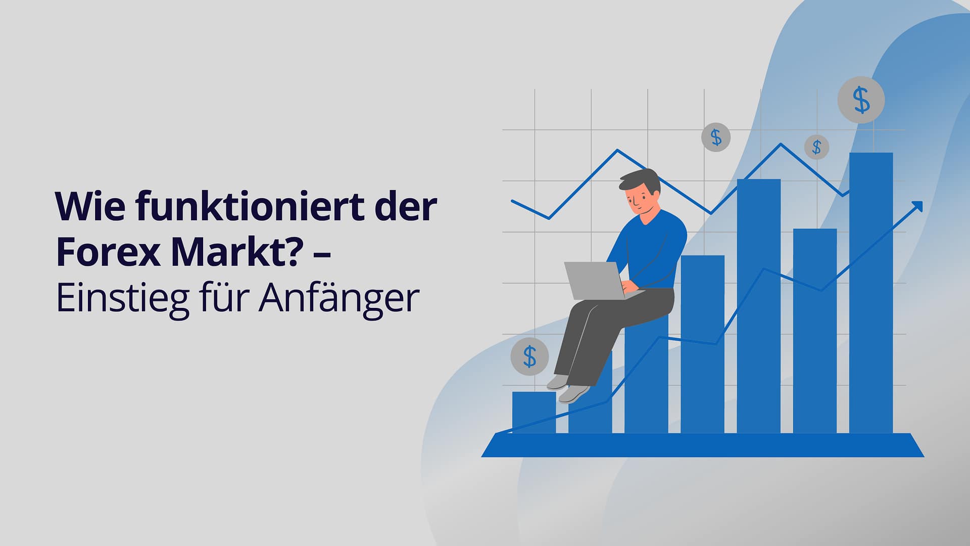 Wie funktioniert der Forex Markt? – Einstieg für Anfänger
